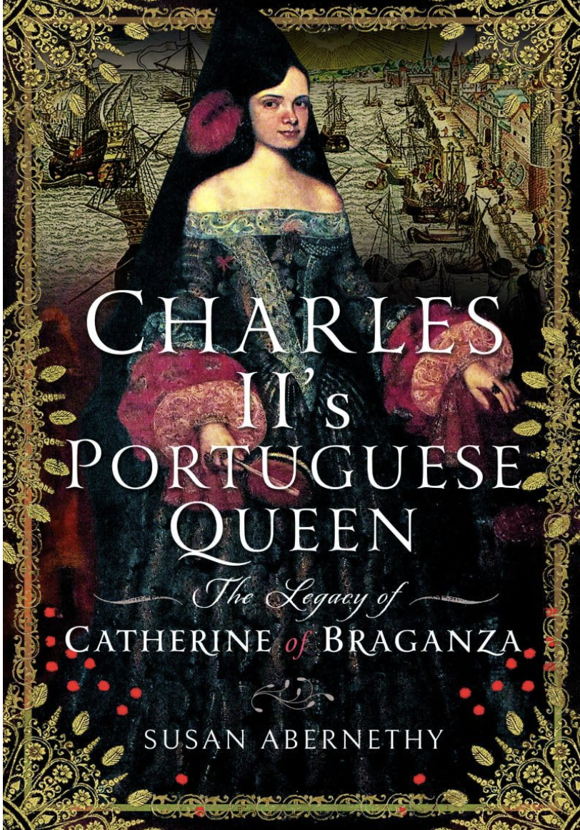 Book | Charles II’s Portuguese Queen: The Legacy of Catherine of ...